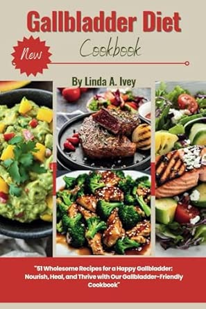 Gallbladder diet cookbook: 51 Wholesome Recipes for a Happy Gallbladder ...
