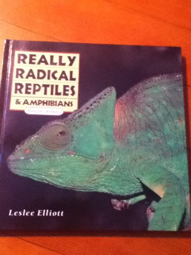 Really Radical Reptiles & Amphibians (Amazing Animals): Elliott, Leslee ...