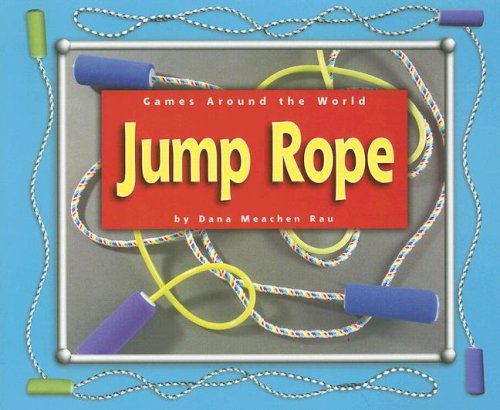 Jump Rope (Games Around the World): Rau, Dana Meachen: 9780756511050 ...