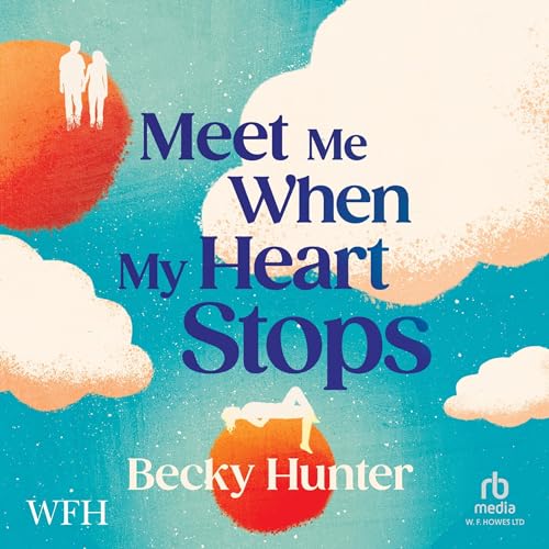 Meet Me When My Heart Stops (Audio Download): Becky Hunter, Sophie ...