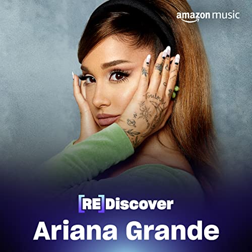 Amazon Music UnlimitedでREDISCOVER Ariana Grandeプレイリストを再生する