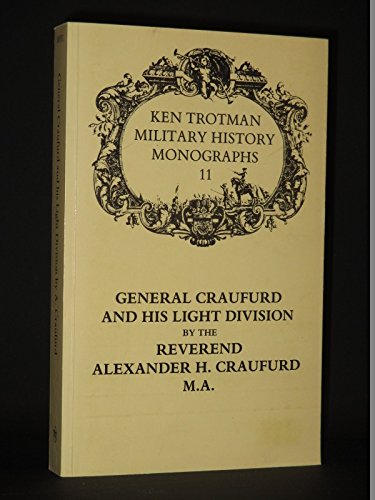 General Craufurd and His Light Division: Alexander H. Craufurd ...
