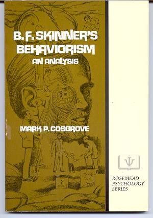 B.F. Skinner's behaviorism: An analysis (Rosemead psychology series ...