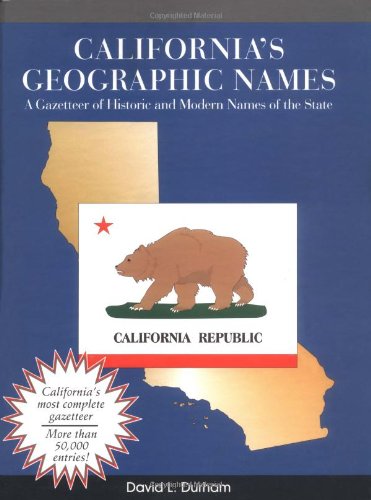 California's Geographic Names: A Gazetteer of Historic and Modern Names ...