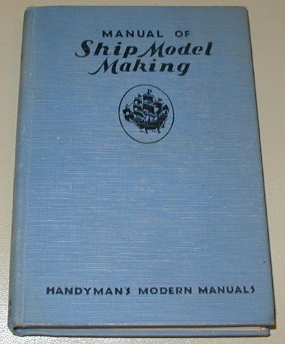 Manual of Ship Model Making: Popular Science Monthly Editorial Staff ...