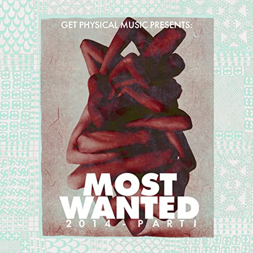 Play Get Physical Music Presents: Most Wanted 2014, Pt. 1 by VARIOUS ...