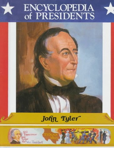 John Tyler: Tenth President of the United States (Encyclopedia of ...