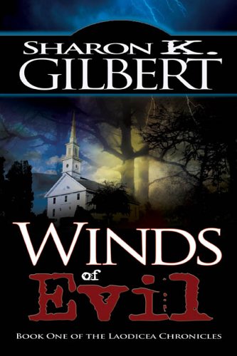 Winds of Evil (Book One of The Laodicea Chronicles): Sharon K. Gilbert ...