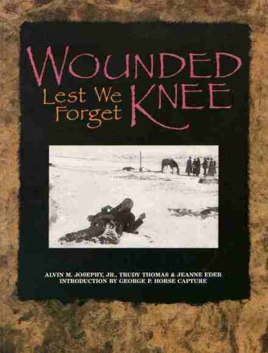 Wounded Knee: Lest We Forget: Josephy, Alvin M., Thomas, Trudy, Eder ...