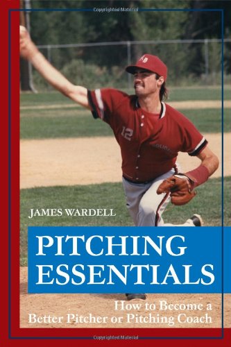 Pitching Essentials: How to Become a Better Pitcher or Pitching Coach ...