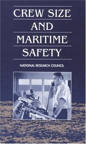 Crew Size and Maritime Safety: Committee on the Effect of Smaller Crews ...