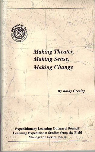 Making Theatre, Making Sense, Making Change (Expeditionary Learning ...