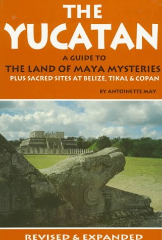 Amazon | The Yucatan: A Guide to the Land of Maya Mysteries Plus Sacred ...