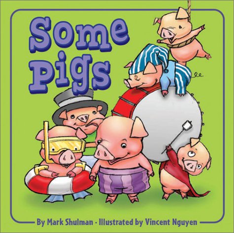 Some Pigs (Some Animals): Amazon.co.uk: Shulman, Mark, Nguyen, Vincent ...