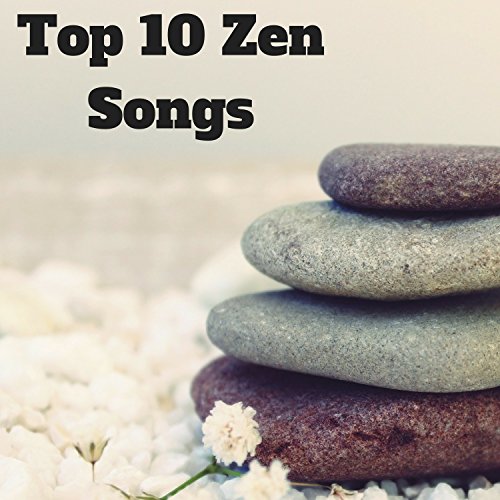 Play Top 10 Zen Songs - Perfect Zen Harmony Sounds to De-Stress, Asian ...