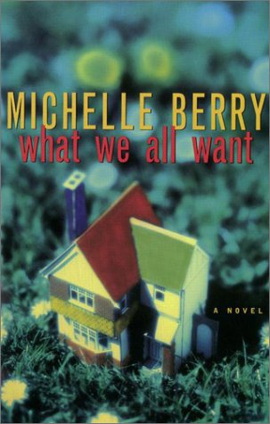 What We All Want: Berry, Michelle: 9780679310778: Amazon.com: Books
