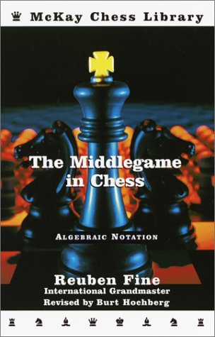 The Middlegame in Chess: Fine, Reuben: 9780812934847: Amazon.com: Books
