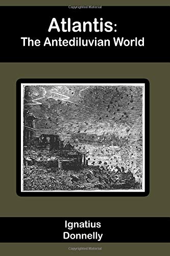 Atlantis: The Antediluvian World: Donnelly, Ignatius: 9781727478310 ...