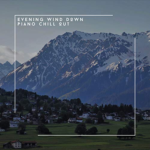 Amazon MusicでRelaxing Chill Out MusicのEvening Wind Down Piano Chill Out ...