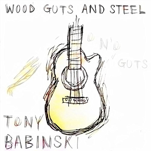 Wood, Guts and Steel by Tony Babinski on Amazon Music - Amazon.com