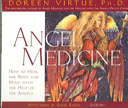 Angel Medicine: How to Heal the Body and Mind with the Help of the ...
