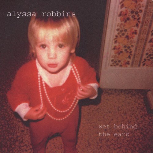 Amazon.co.jp: Wet Behind the Ears : Alyssa Robbins: デジタルミュージック