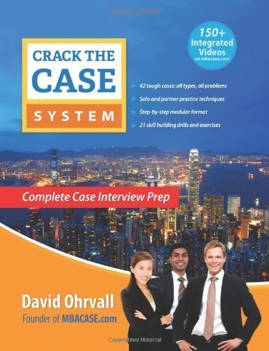 Crack the Case System: Complete Case Interview Prep of Ohrvall, David on 16 October 2011 ...