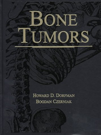 Bone Tumors: Dorfman, Howard D., M.D., Czerniak, Bogdan: 9780815127468 ...