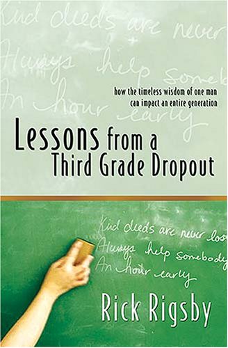 Lessons From a Third Grade Dropout: Rigsby, Rick: 9781599510002: Amazon ...
