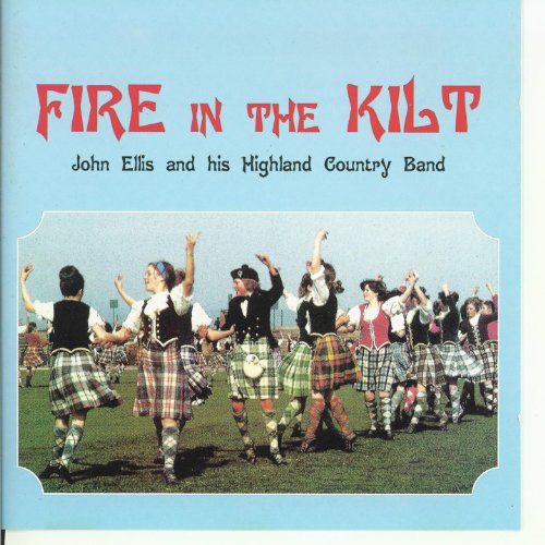 Amazon MusicでJohn Ellis & His Highland Country BandのFire In The Kiltを再生する