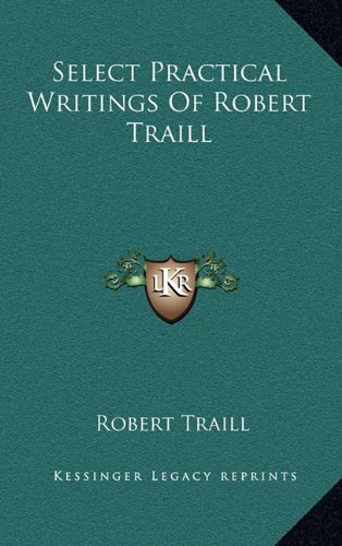 Select Practical Writings Of Robert Traill: Traill, Robert ...