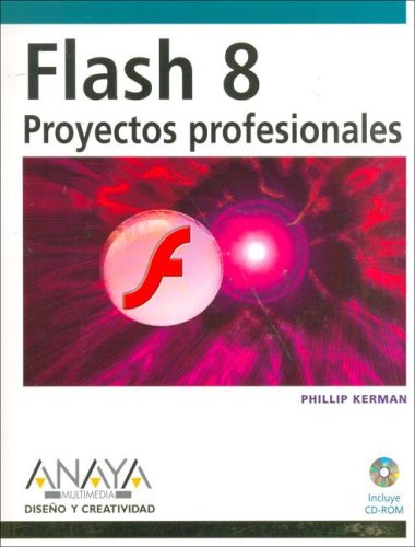 Flash 8 Proyectos Profesionales Professional Projects Spanish Edition Kerman Phillip