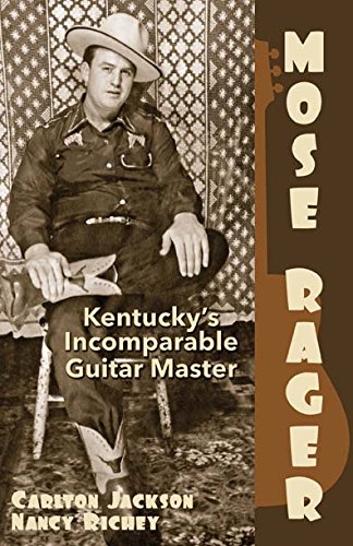 Mose Rager - Kentucky s Incomparable Guitar Master: Carlton Jackson ...