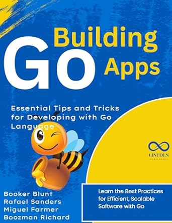 Building Go Apps, Essential Tips and Tricks for Developing with Go ...