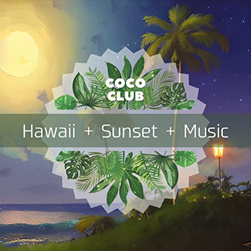 Hawaii + Sunset + Music by Coco Club on Amazon Music Unlimited