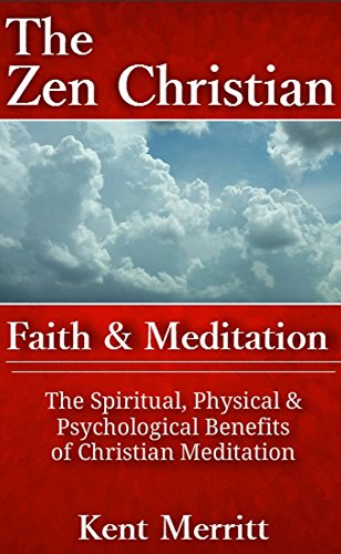 The Zen Christian: Faith and Meditation: The Spiritual, Physical, and ...