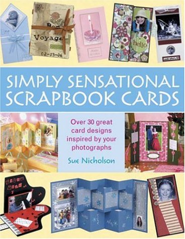 Simply Sensational Scrapbook Cards: Over 30 Great Card Designs Inspired ...
