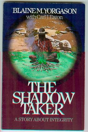 The Shadow Taker: A Story About Integrity: Blaine M. Yorgason, Carl J ...