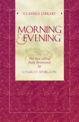 Morning and Evening: Spurgeon, Charles H.: 9781577487890: Amazon.com: Books