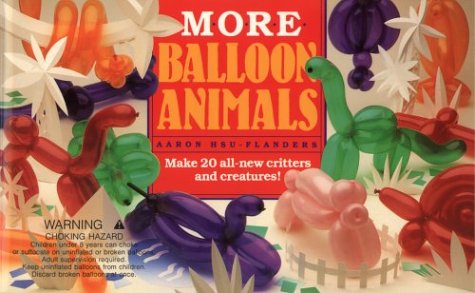 More Balloon Animals: Aaron Hsu-Flanders: 9780071437431: Amazon.com: Books