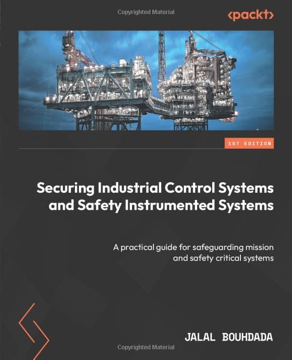 Securing Industrial Control Systems and Safety Instrumented Systems: A ...