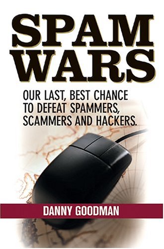 Spam Wars: Our Last Best Chance to Defeat Spammers, Scammers & Hackers ...