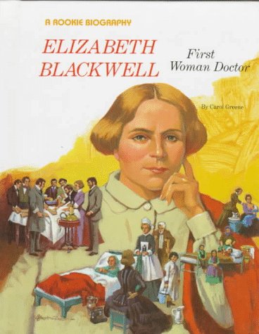 Elizabeth Blackwell: First Woman Doctor (Rookie Biography): Greene ...