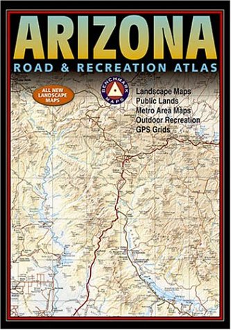 Benchmark Arizona Road & Recreation Atlas. Fifth Edition: Editorial ...