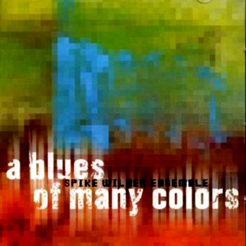 A Blues Of Many Colors by Spike Wilner Ensemble on Amazon Prime Music