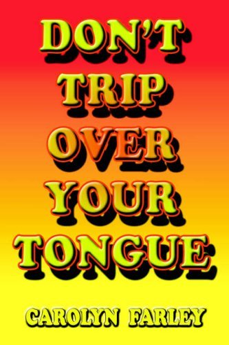 Don't Trip Over Your Tongue: Farley, Carolyn: 9780974521251: Amazon.com ...