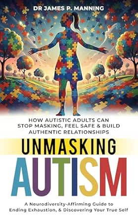 Amazon.com: Unmasking Autism - How Autistic Adults Can Stop Masking ...