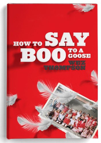 Amazon.com: How To Say Boo To A Goose eBook : Thompson, Wez ...