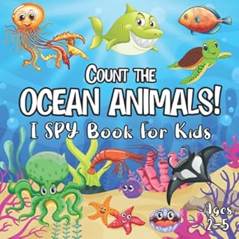 Count The Ocean Animals! I Spy Book for Kids Ages 2-5: A Fun Counting ...