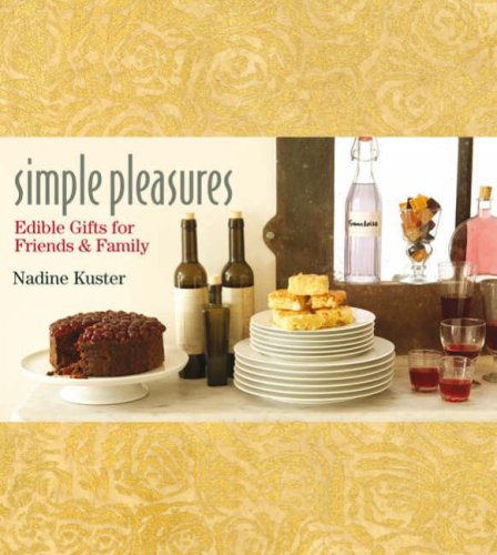 Buy Simple Pleasures: Edible Gifts for Friends and Family Book Online ...